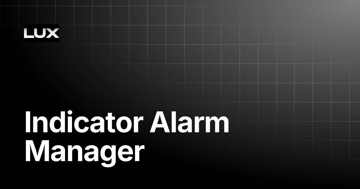 Indicator Alarm Manager | Lux Exchange